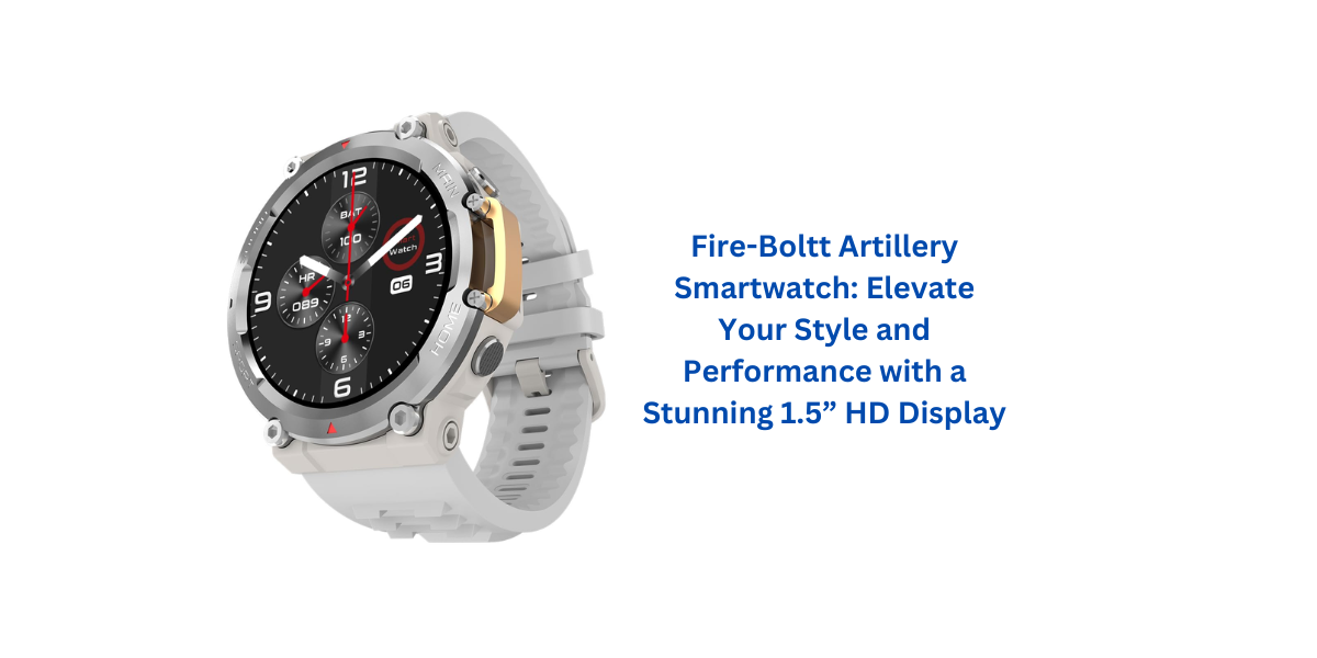 Fire-Boltt Artillery Smartwatch: Elevate Your Style and Performance ...