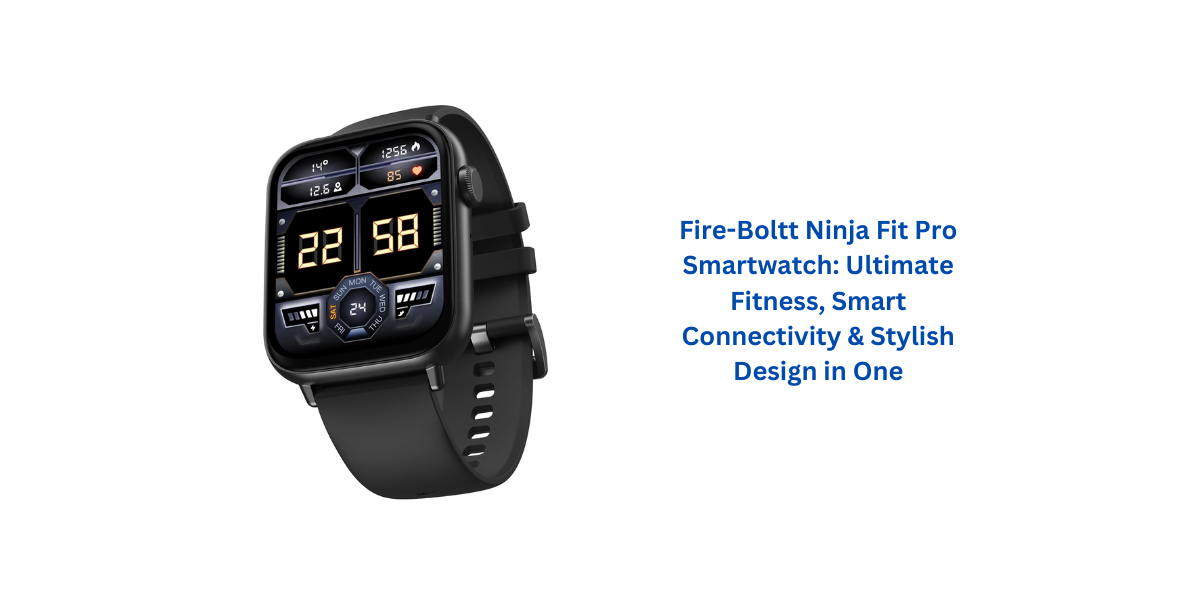 Fire-Boltt Ninja Fit Pro Smartwatch: Ultimate Fitness, Smart ...