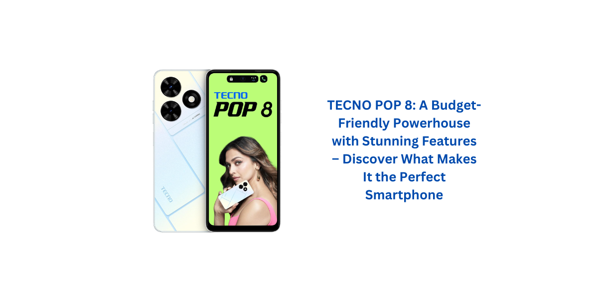 TECNO POP 8: A Budget-Friendly Powerhouse with Stunning Features ...