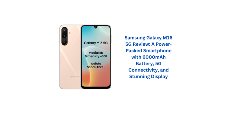 Samsung Galaxy M16 5G Review: A Power-Packed Smartphone with 6000mAh ...