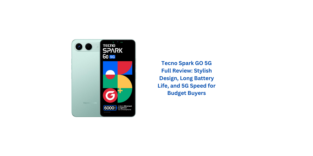 Tecno Spark GO 5G Full Review: Stylish Design, Long Battery Life, and ...