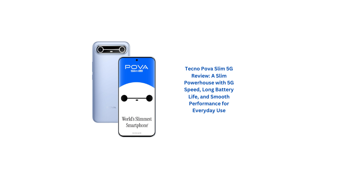Tecno Pova Slim 5G Review: A Slim Powerhouse with 5G Speed, Long ...