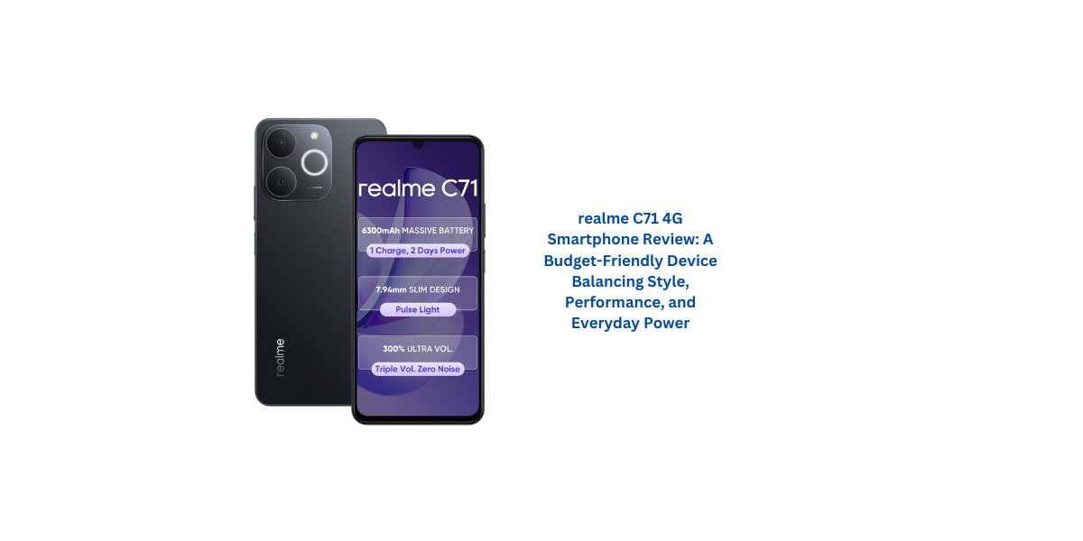 Realme C71 4G Smartphone Review: A Budget-Friendly Device Balancing ...