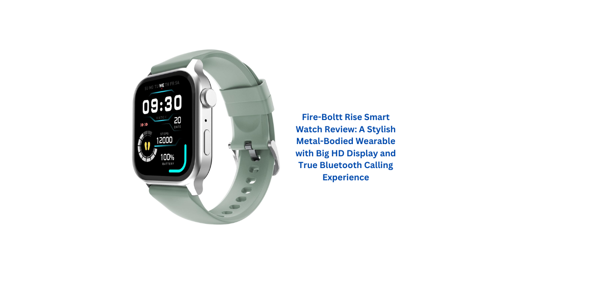 Fire-Boltt Rise Smart Watch Review: A Stylish Metal-Bodied Wearable ...